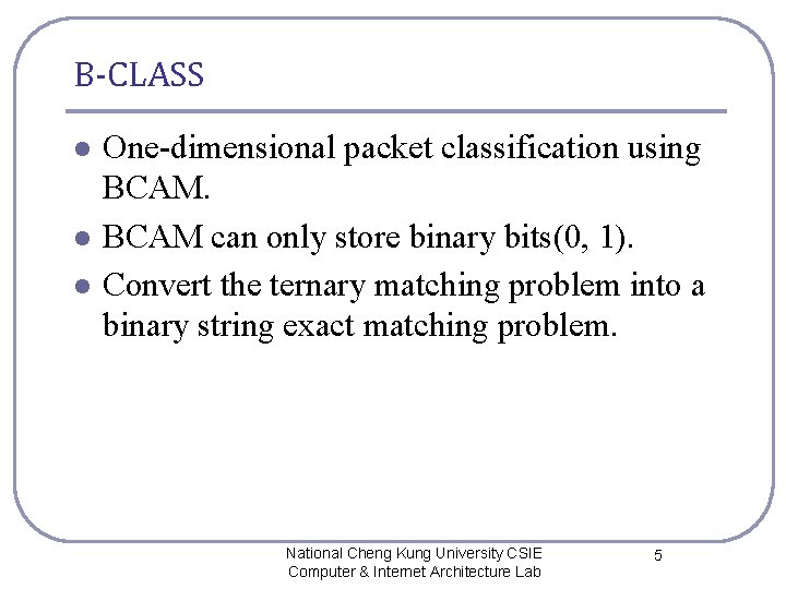 Packet Classification Using Binary Content Addressable Memory Presenter