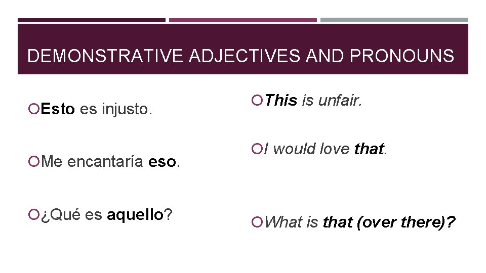 ADJETIVOS Y PRONOMBRES DEMONSTRATIVOS DEMONSTRATIVE ADJECTIVES AND PRONOUNS