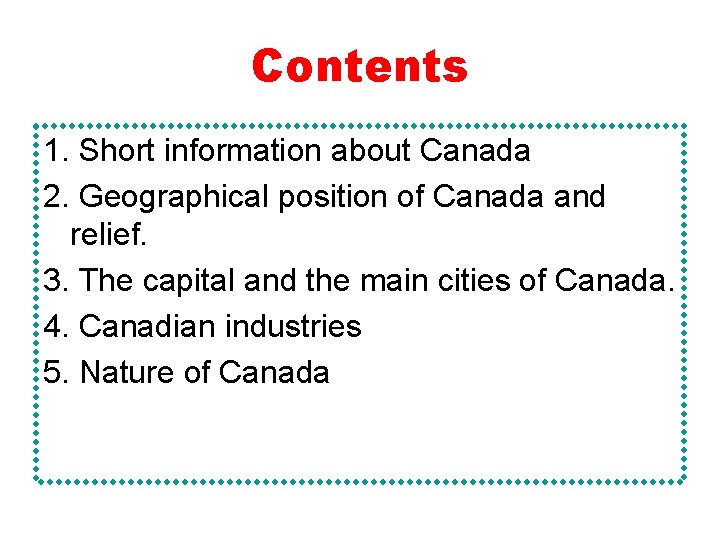 Contents 1 Short information about Canada 2 Geographical