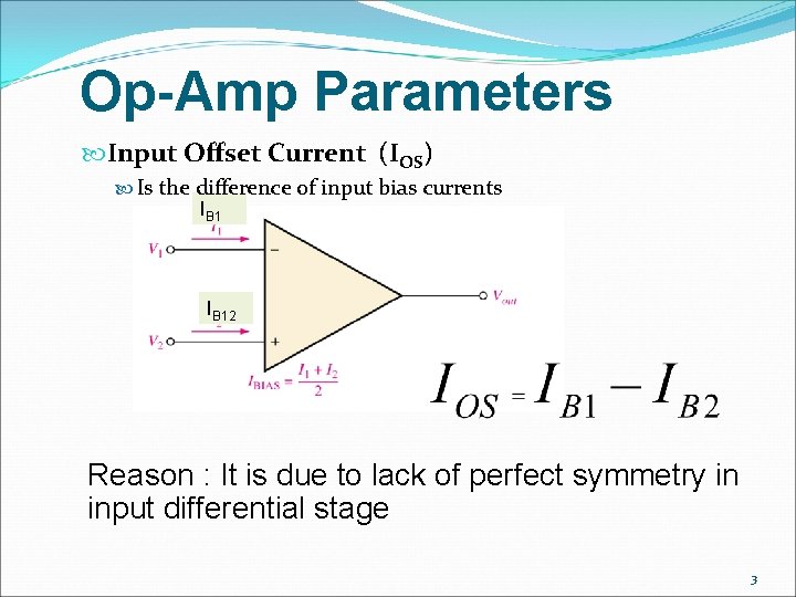 OpAmp Parameters Input Bias Current Ideally should be