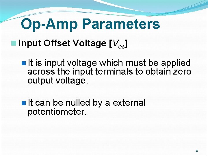 OpAmp Parameters Input Bias Current Ideally should be