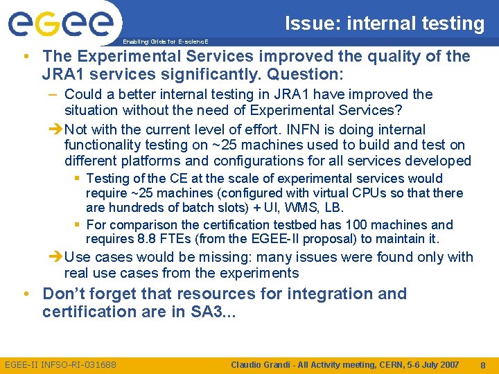 Enabling Grids for Escienc E Status of components