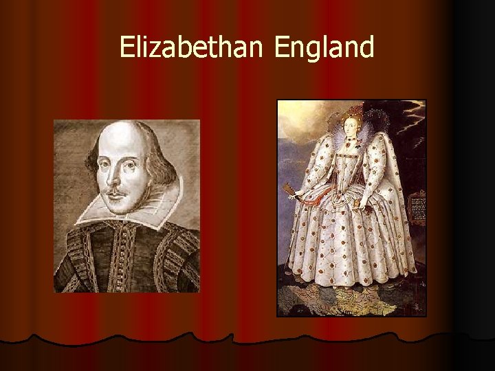 William Shakespeare and the Elizabethan Age 1564 1616