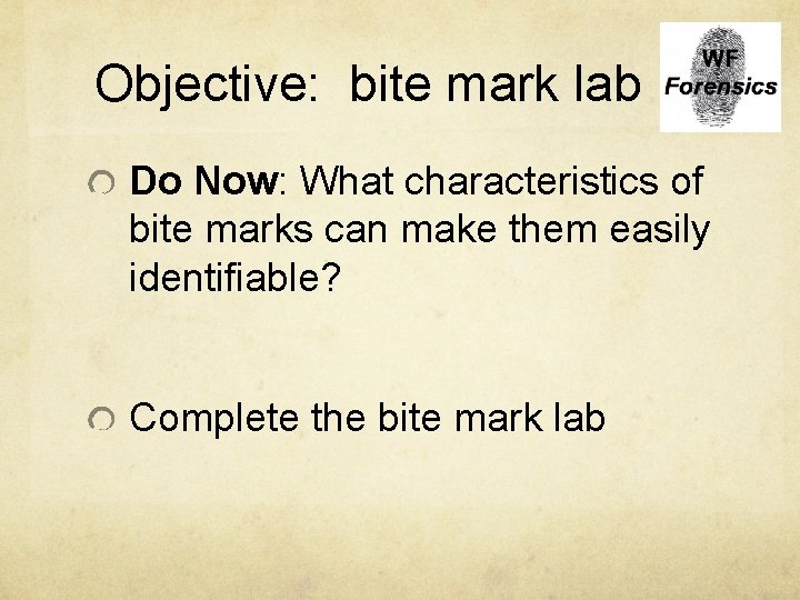 Impressions Objective bite marks Do Now Do you