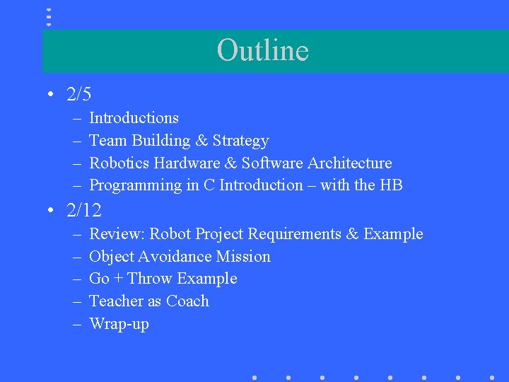 Introductory Robotics Workshop Successful Strategies in Robotics Terry