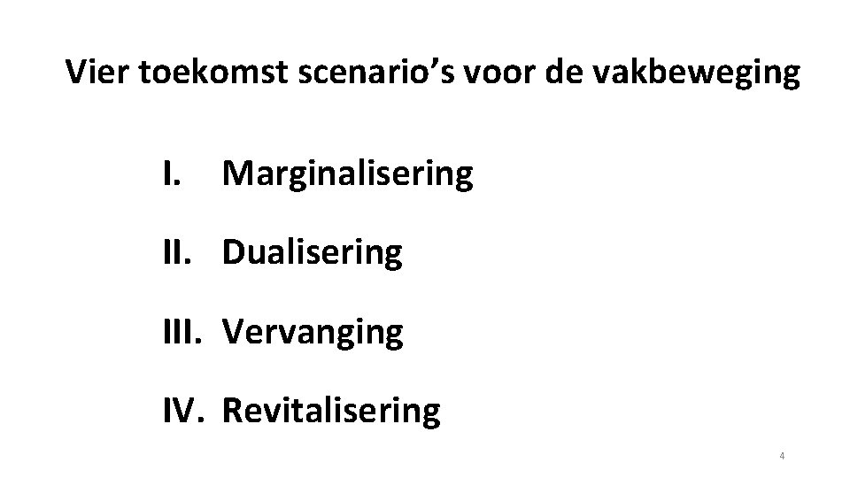 1 Welke toekomst voor de vakbeweging Jelle Visser