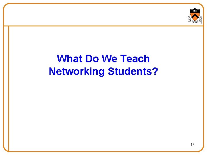 The Networking Philosophers Problem Jennifer Rexford Computer Science