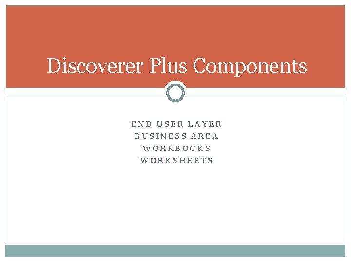 Discoverer Plus FRAN CAMPANA CATMORGAN LIBRARY What is