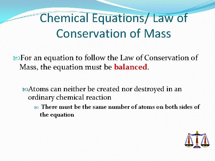 Balancing Equations Law of Conservation of Mass Law