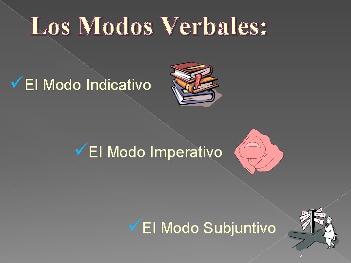 El Modo Subjuntivo The Subjunctive Mood Los Modos