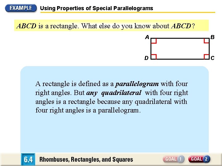 PROPERTIES OF SPEC IAL PARALLELOGRAMS A rhombus is