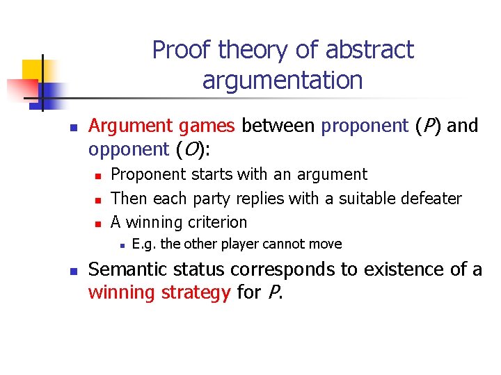 Argumentation Logics Lecture 4 Games for abstract argumentation