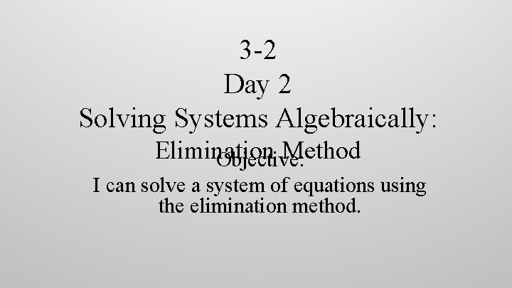 3 2 Solving Systems Algebraically Substitution Method Objective