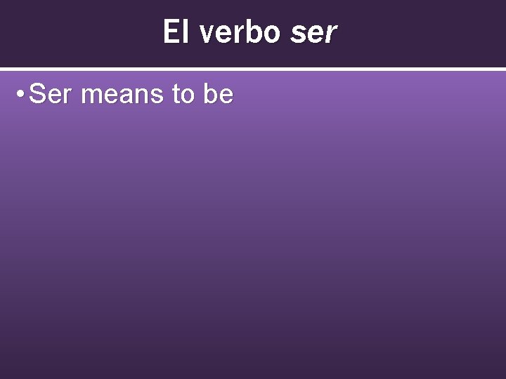 Captulo 1 Prctica con el verbo Ser El