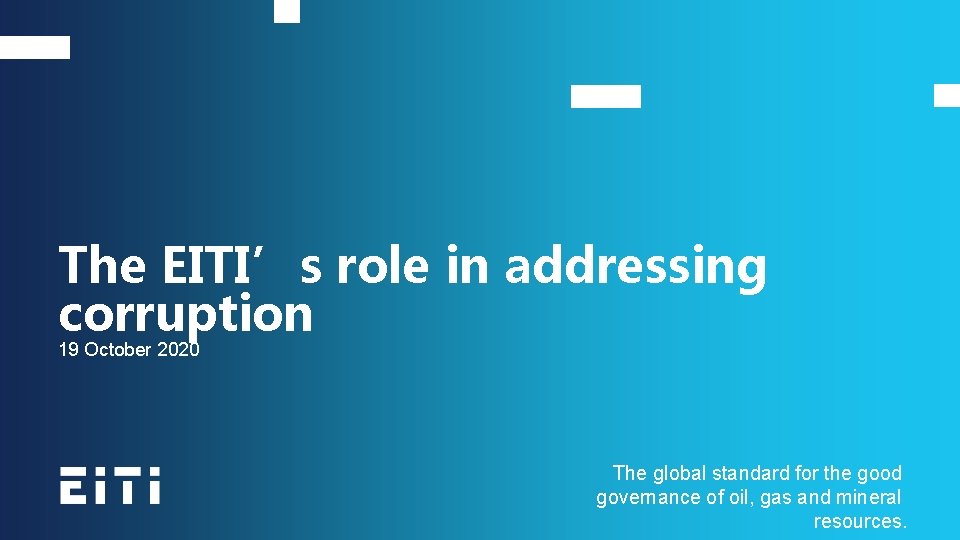 The EITIs role in addressing corruption 19 October