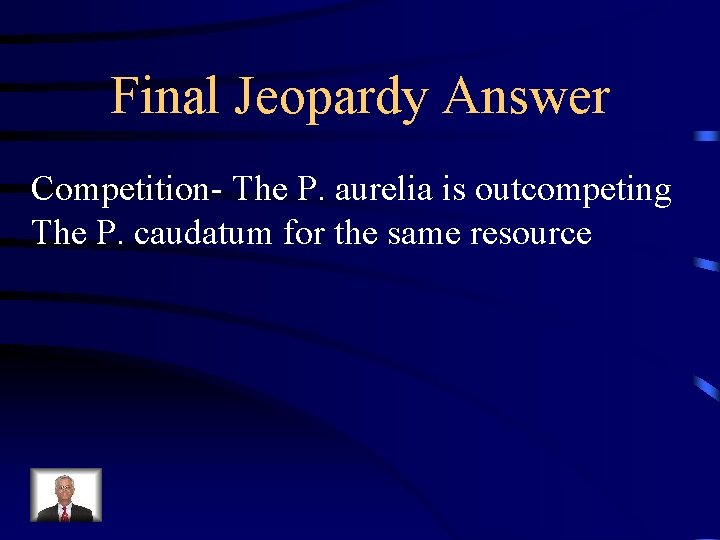 Jeopardy Climate Niches Succession Biomes Aquatic Ecosystem Q