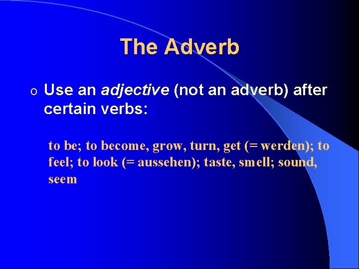 The Adverb The different use of adjectives and