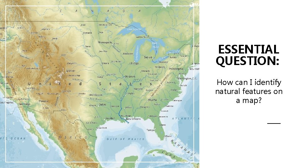 NATURAL FEATURES Standard 1 Objective 1 Determine the