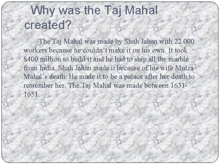 TAJ MAHAL I chose this landmark because it
