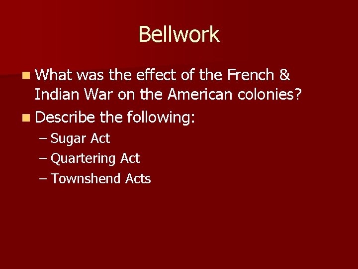Bellwork n What was the French and Indian