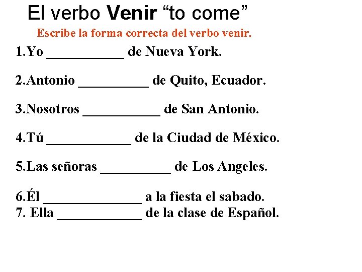 The Verb Venir to come The Verb Tener