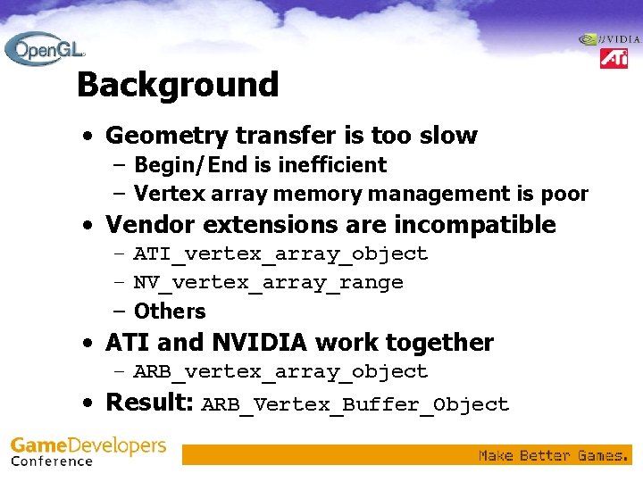 Buffer Objects Kurt Akeley NVIDIA Corporation Outline Background