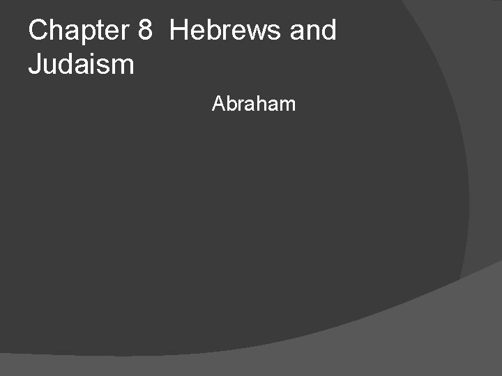 Chapter 8 Hebrews and Judaism 2000 BC AD