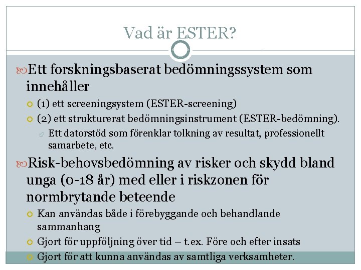 ESTER En introduktion Vad r ESTER Ett forskningsbaserat