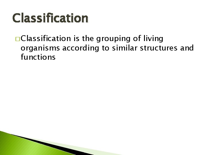Biological Diversity Classification Classification is the grouping of