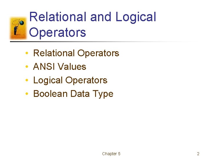 Decisions Relational and Logical Operators If Blocks Select
