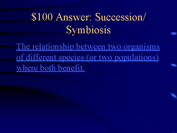 Jeopardy Population Succession Competition Food Chains size Symbiosis