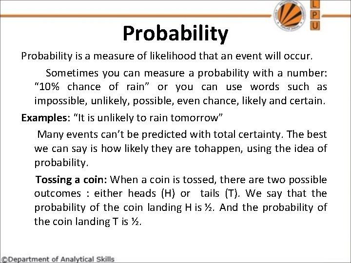 Probability Probability is a measure of likelihood that