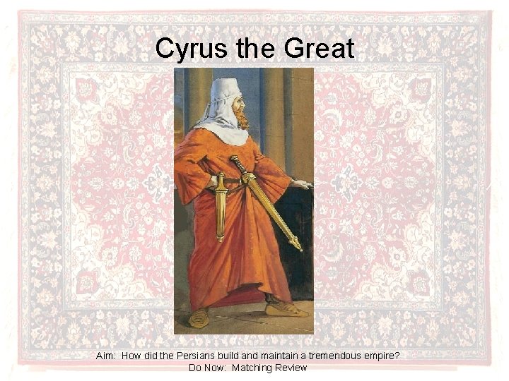 Aim How did the Persians build and maintain