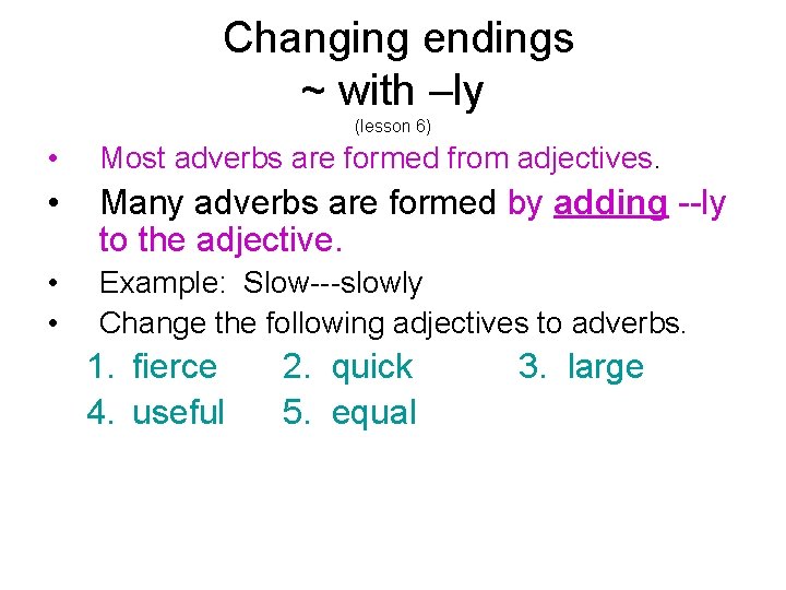 Adverbs How are they formed J Rodgers111606 Changing
