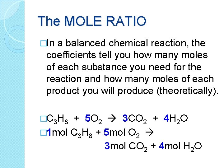 Stoichiometry The MOLE RATIO In a balanced chemical