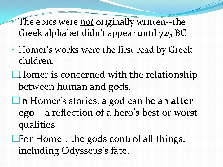 The Odyssey You will learn about Homer why