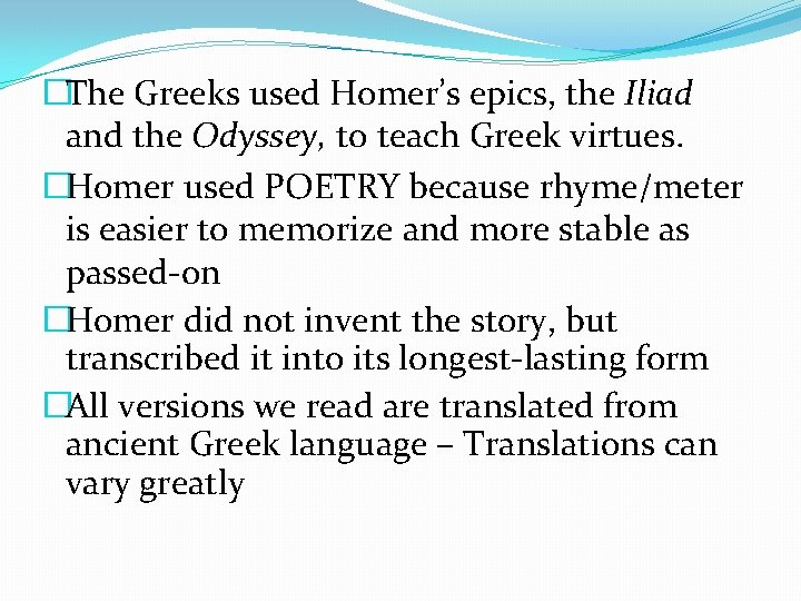 The Odyssey You will learn about Homer why