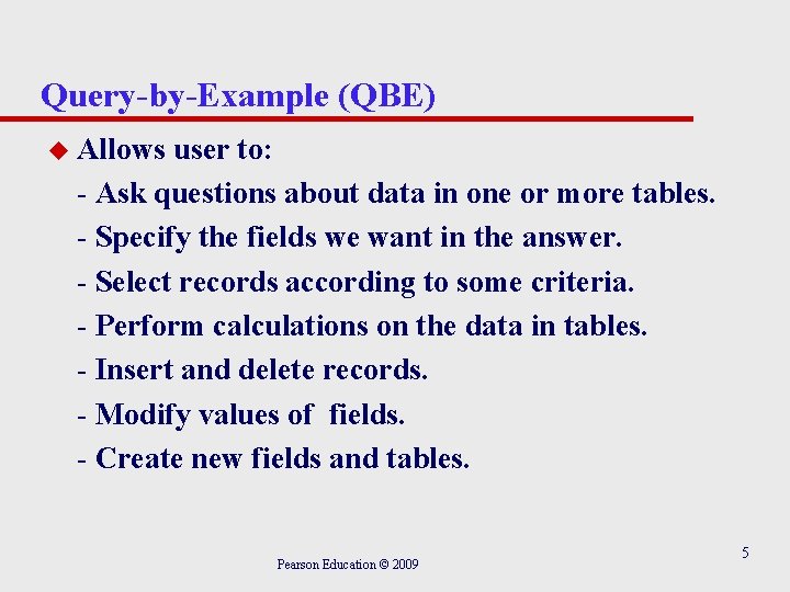 Chapter 9 QuerybyExample Pearson Education 2009 Chapter 9
