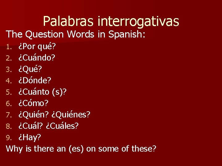 Question words AKA PALABRAS INTERROGATIVAS Palabras interrogativas n