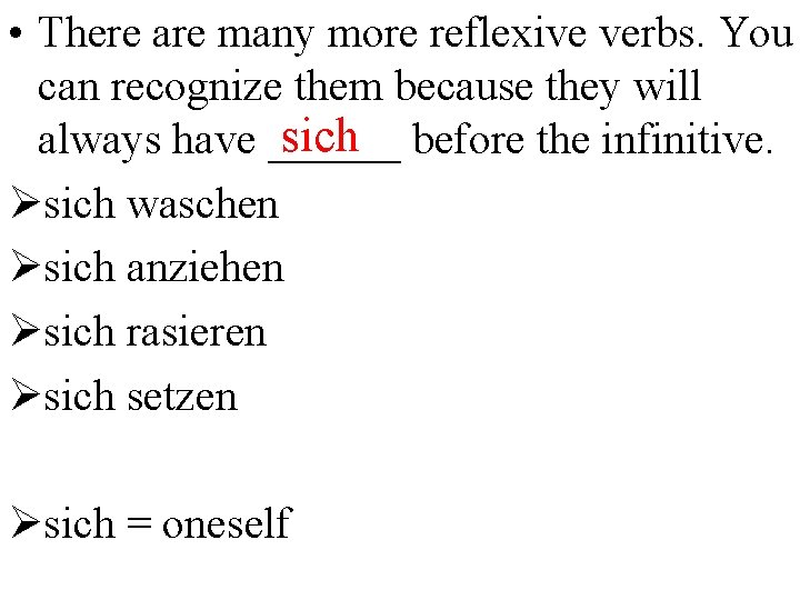 Reflexive Verbs Reflexive verbs are actions which one