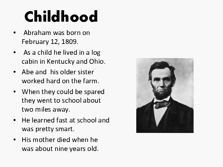 Abraham Lincoln By Childhood Abraham was born on