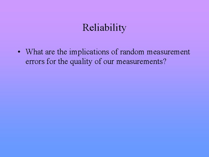 Psychological Measurement Reliability and the Properties of Random