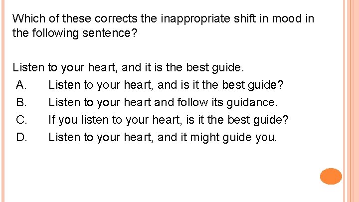 Shifts in Verb Moods INAPPROPRIATE SHIFTS An inappropriate