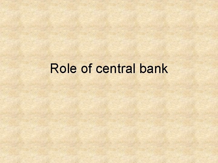 Lecture 4 Role of Central Bank Interest Rate