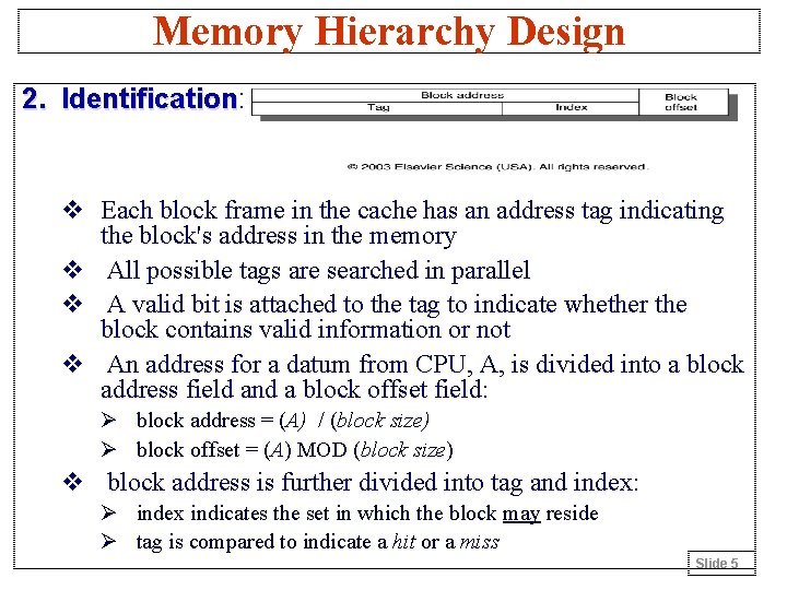 Memory Hierarchy Design Motivated by a combination of