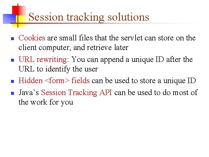 More About Servlets Session Tracking Persistent information n