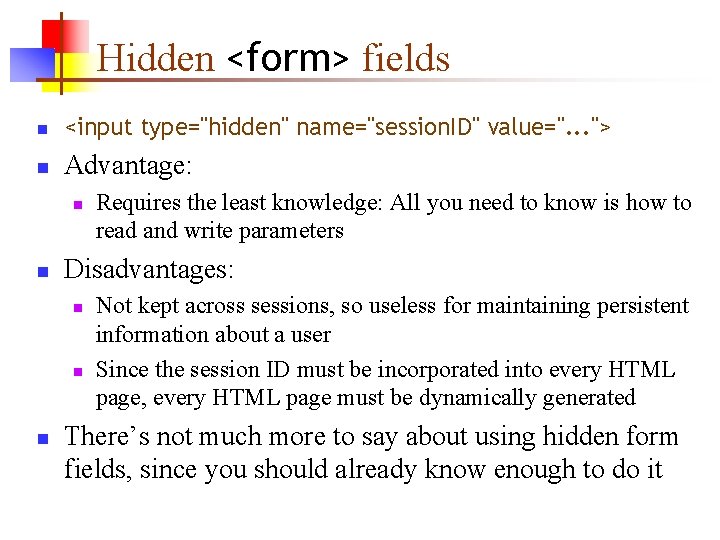 More About Servlets Session Tracking Persistent information n
