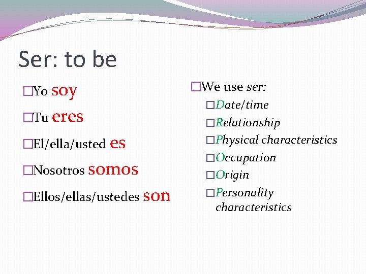 Ser v Estar The two to be verbs