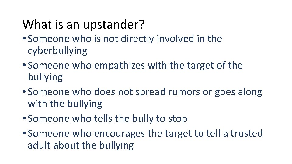 Cyberbullying Be an upstander Key vocabulary Bystander someone