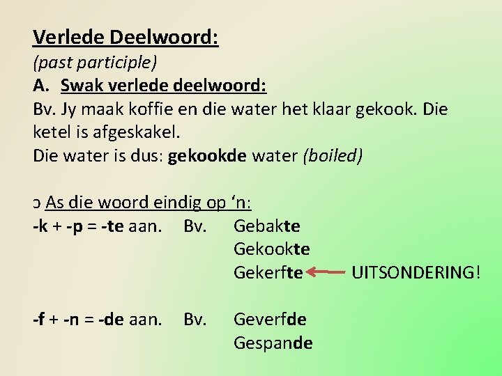 Deelwoorde Teenwoordige Deelwoord present participle Bv Sleep ing